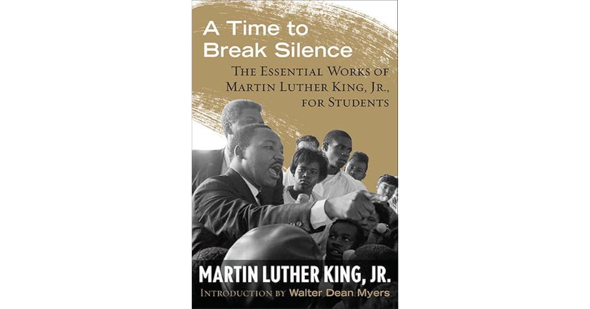 A Time To Break Silence The Essential Works Of Martin Luther King Jr 