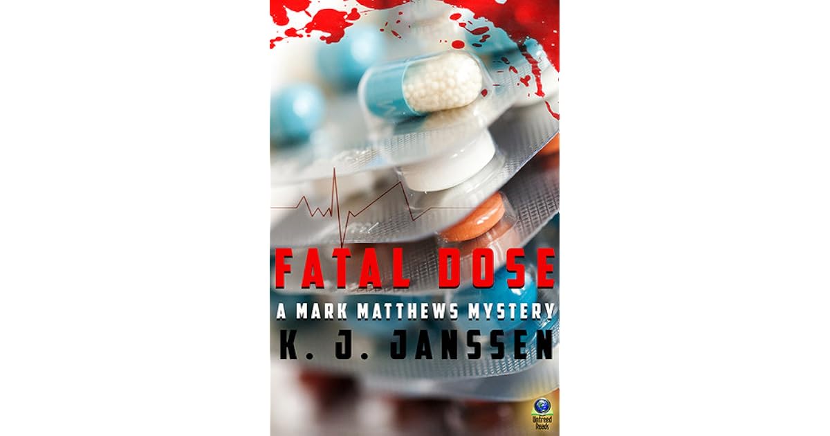 Fatal Dose by K.J. Janssen