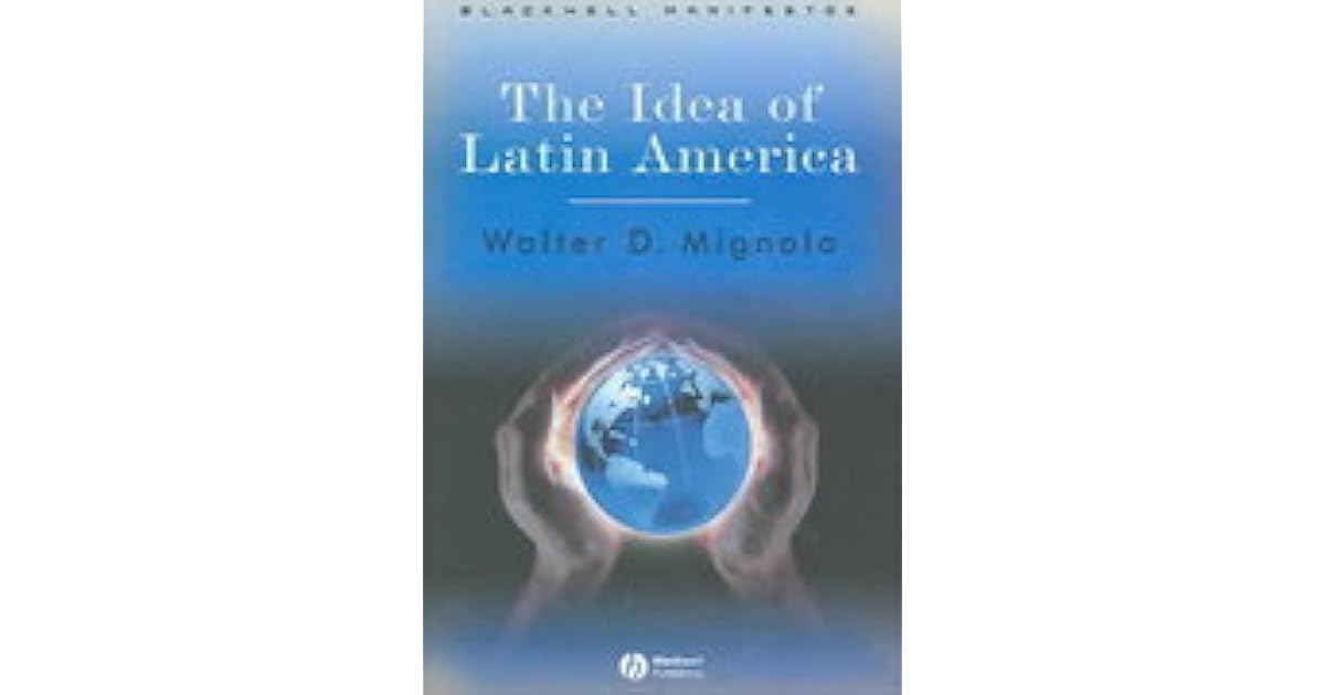 The Idea of Latin America by Walter D. Mignolo