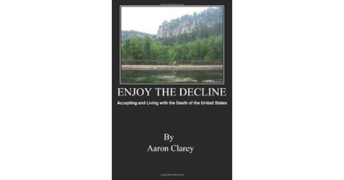Enjoy the Decline by Aaron Clarey
