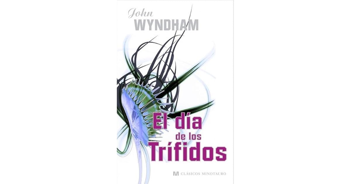 El día de los trífidos (Trífidos, #1) by John Wyndham