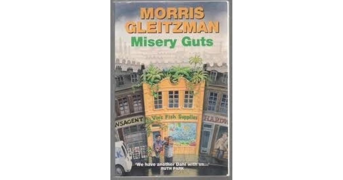 Misery Guts (Misery Guts, #1) by Morris Gleitzman