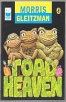 Toad Heaven (Toad, #2) by Morris Gleitzman
