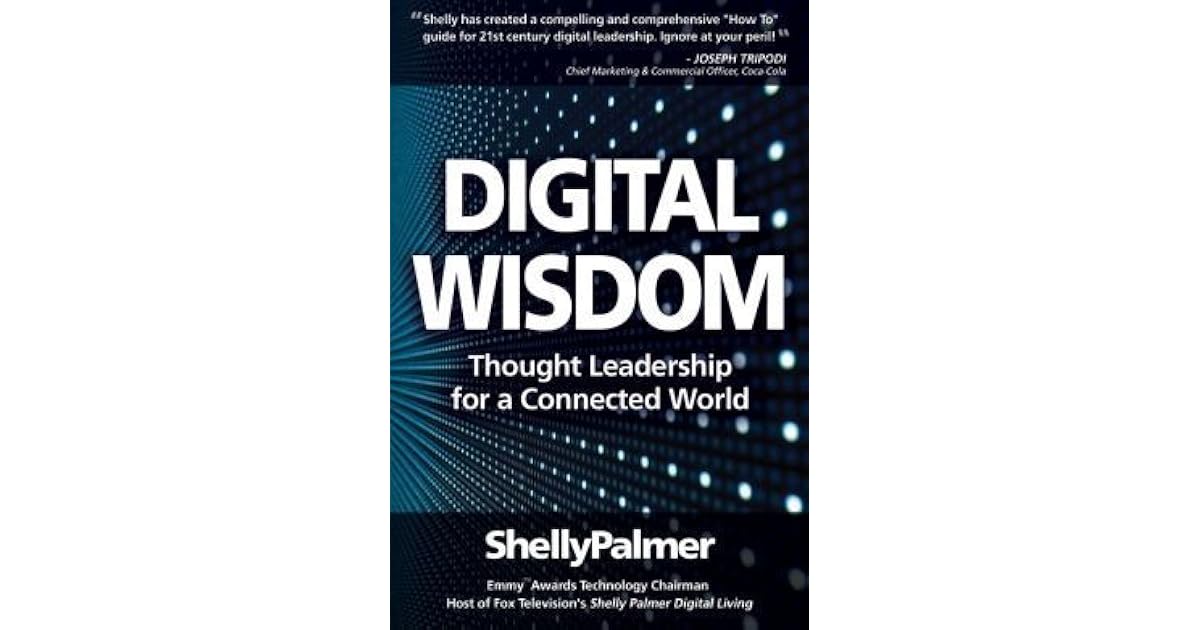 Digital Wisdom: Thought Leadership for a Connected World by Shelly Palmer
