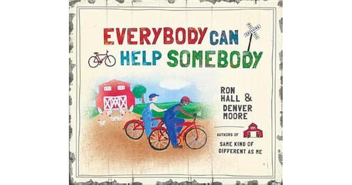Everybody Can Help Somebody by Ron Hall