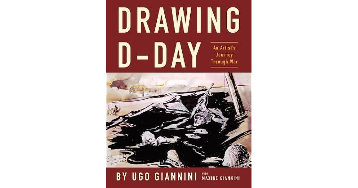 Drawing D - Day: An Artist's Journey Through War by Ugo Giannini