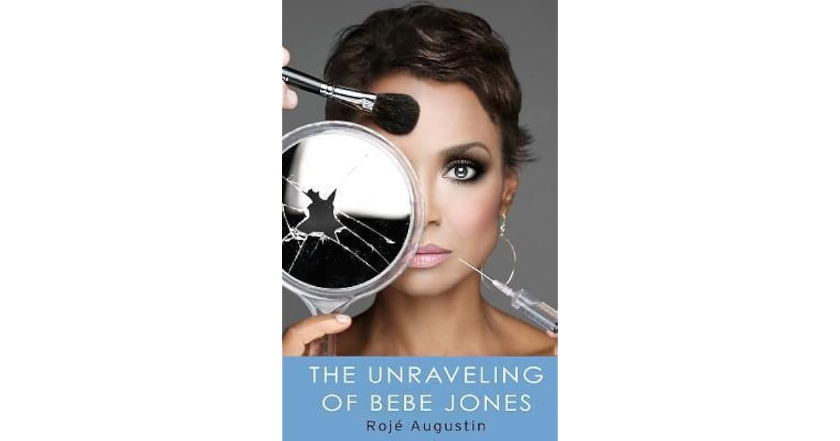 The Unraveling of Bebe Jones by Roje Augustin