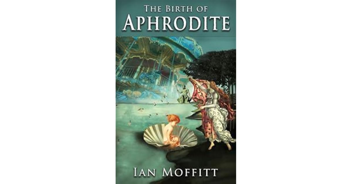The Birth of Aphrodite by Ian Moffitt