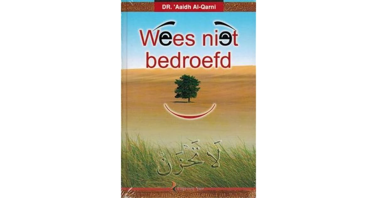 Wees niet Bedroefd by عائض القرني