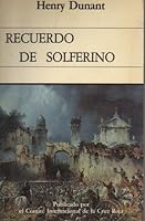 A Memory Of Solferino by Henry Dunant