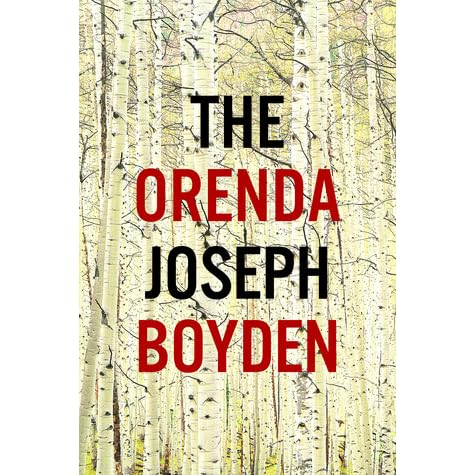 The Orenda by Joseph Boyden — Reviews, Discussion, Bookclubs, Lists