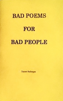 Bad Poems for Bad People by Tanner Ballengee