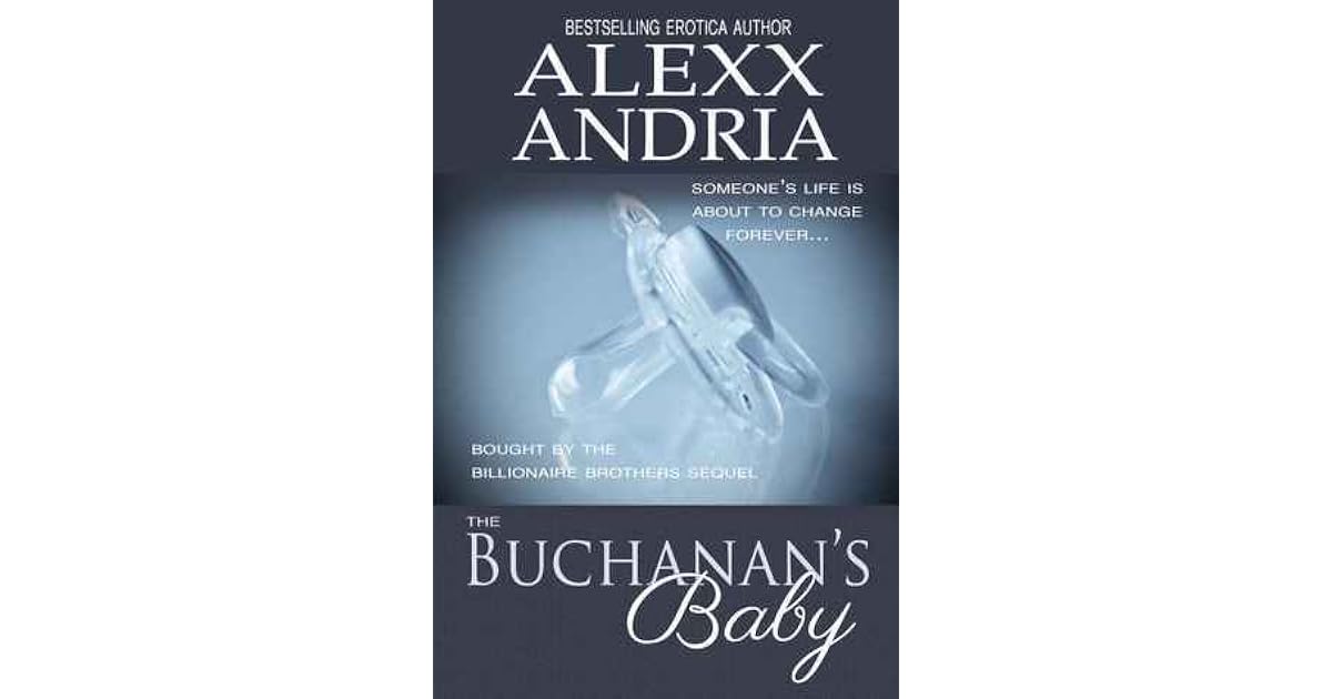 The Buchanan's Baby (Buchanan Brothers, #7) by Alexx Andria