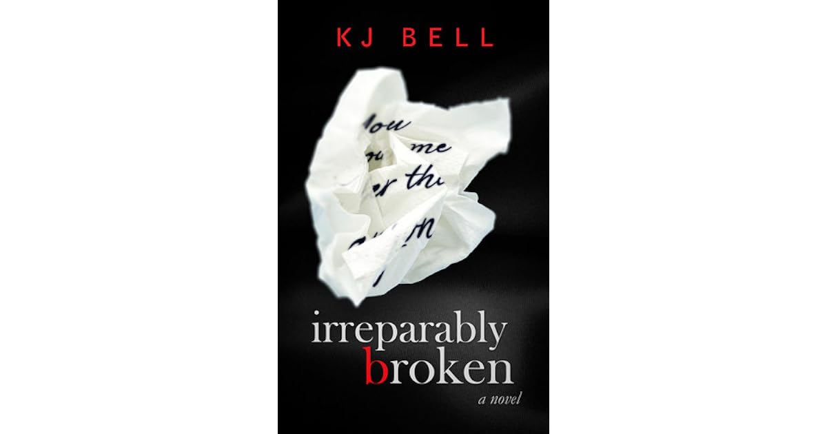 Irreparably Broken (Irreparable, #1) by K.J. Bell