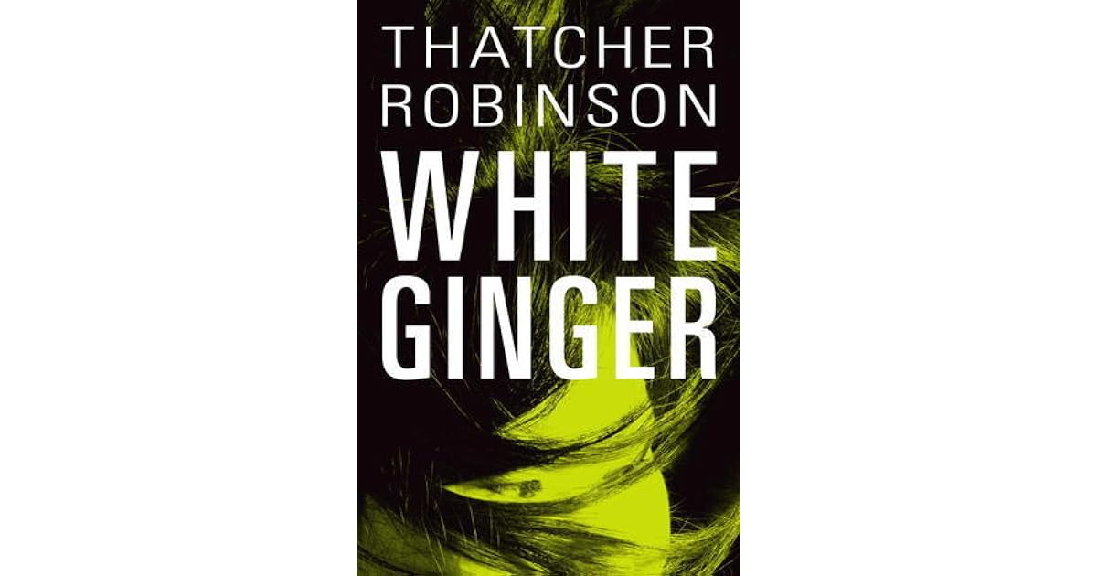 White Ginger by Thatcher Robinson
