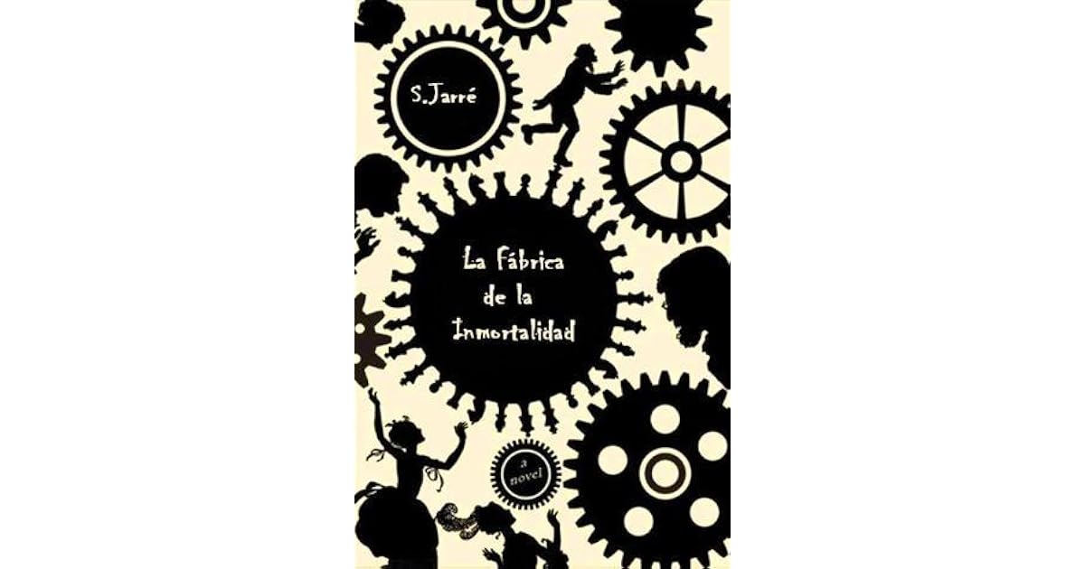 La Fábrica de la Inmortalidad by Sebastian Jarre