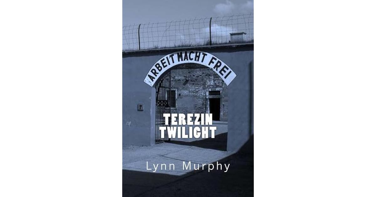 Terezin Twilight by Lynn Murphy