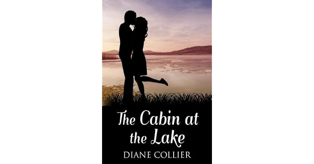 The Cabin at the Lake by Diane Collier