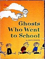 Ghosts Who Went to School by Judith Spearing