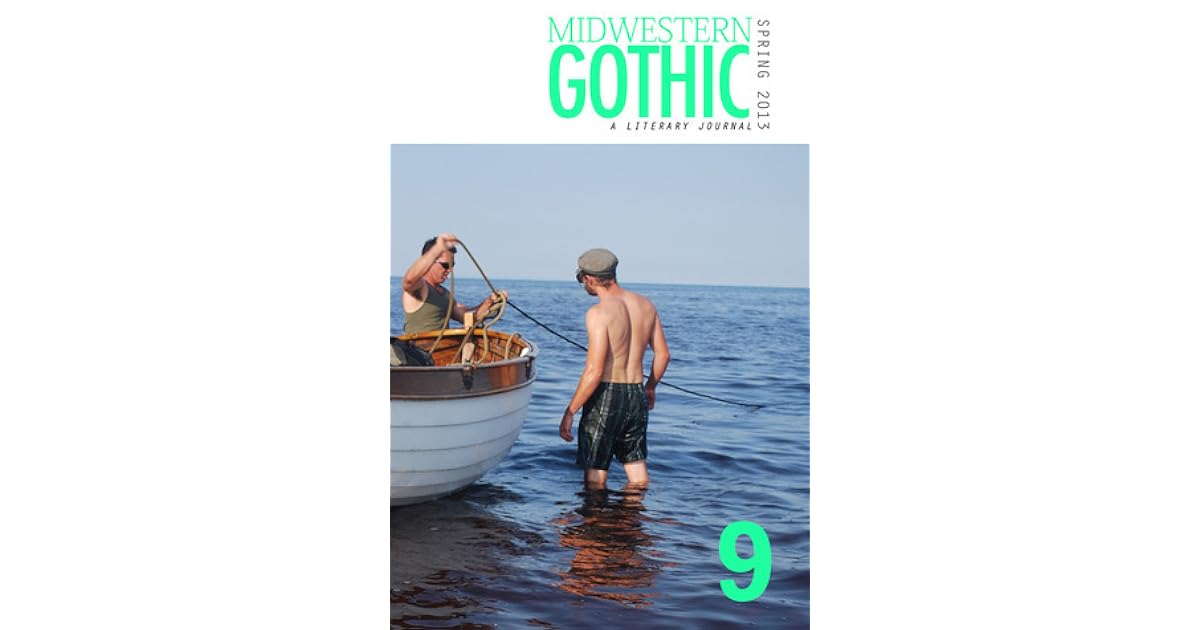 Midwestern Gothic: Spring 2013 Issue 9 by Midwestern Gothic