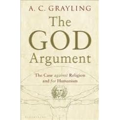The God Argument: The Case against Religion and for Humanism by A.C ...