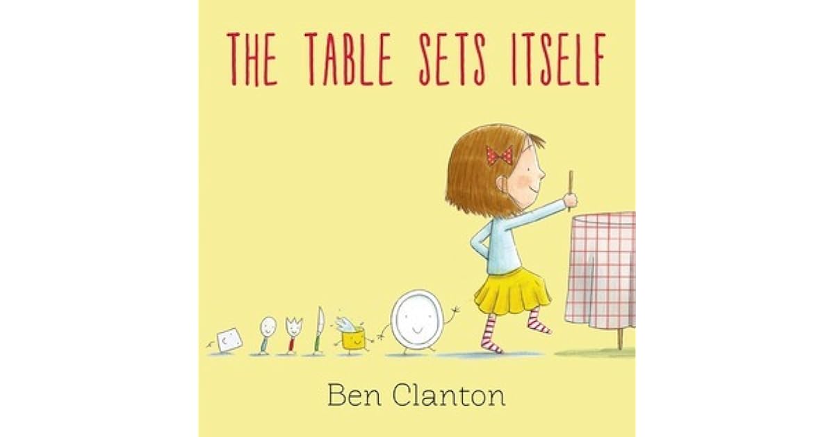 The Table Sets Itself by Ben Clanton
