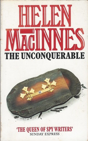 The Unconquerable by Helen MacInnes