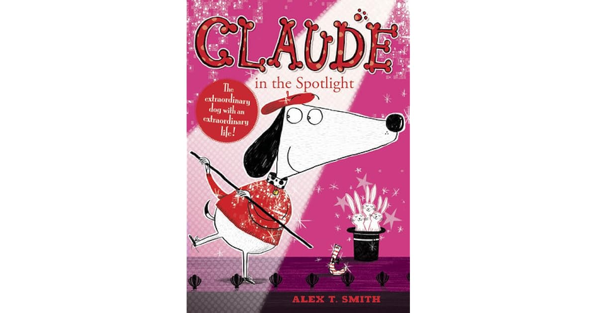 Claude in the Spotlight by Alex T. Smith