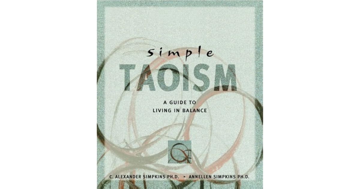 Simple Taoism: A Guide to Living in Balance by C. Alexander Simpkins