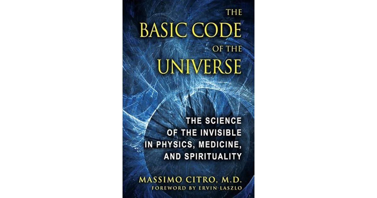 The Basic Code of the Universe: The Science of the Invisible in Physics ...