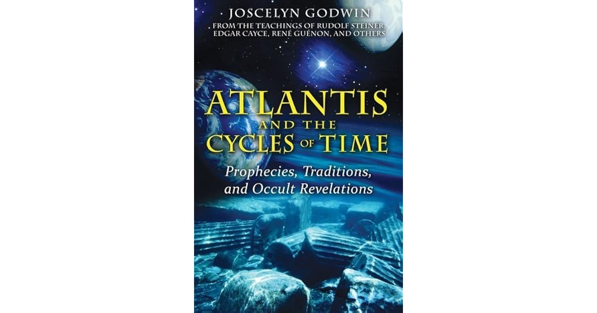 Atlantis and the Cycles of Time: Prophecies, Traditions, and Occult ...