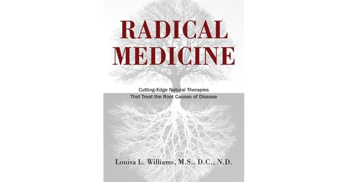 Radical Medicine: Cutting-Edge Natural Therapies That Treat the Root ...