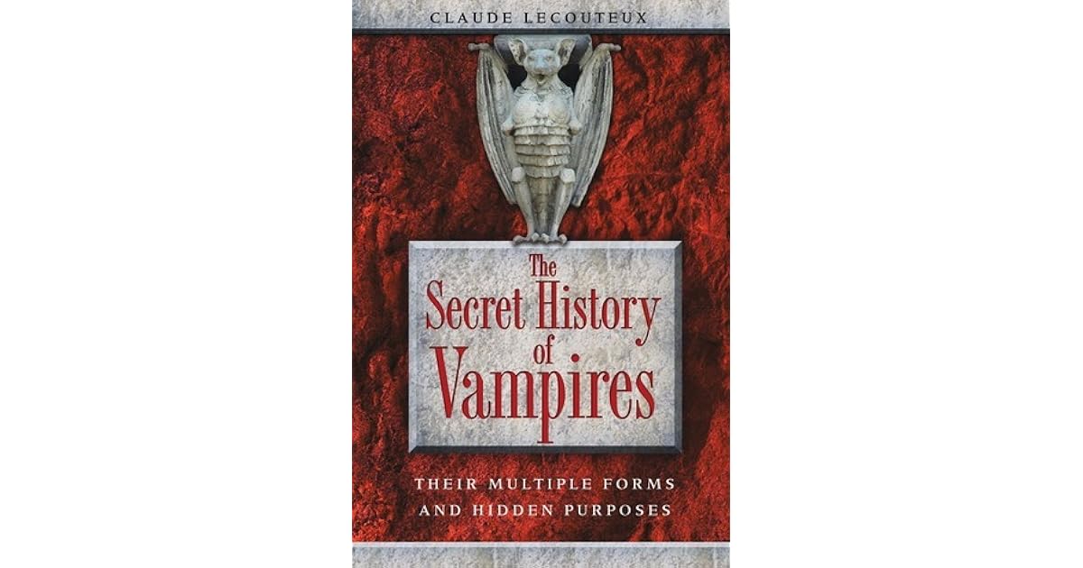 The Secret History of Vampires: Their Multiple Forms and Hidden ...