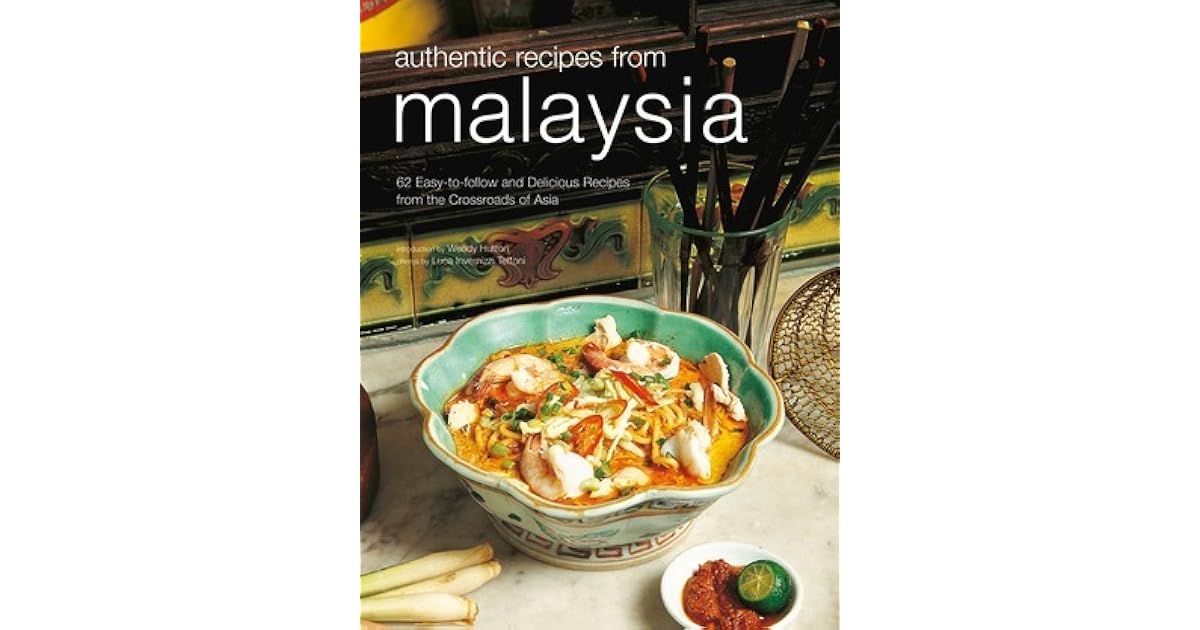 Authentic Recipes from Malaysia: [Malaysian Cookbook, 62 Recpies] by ...