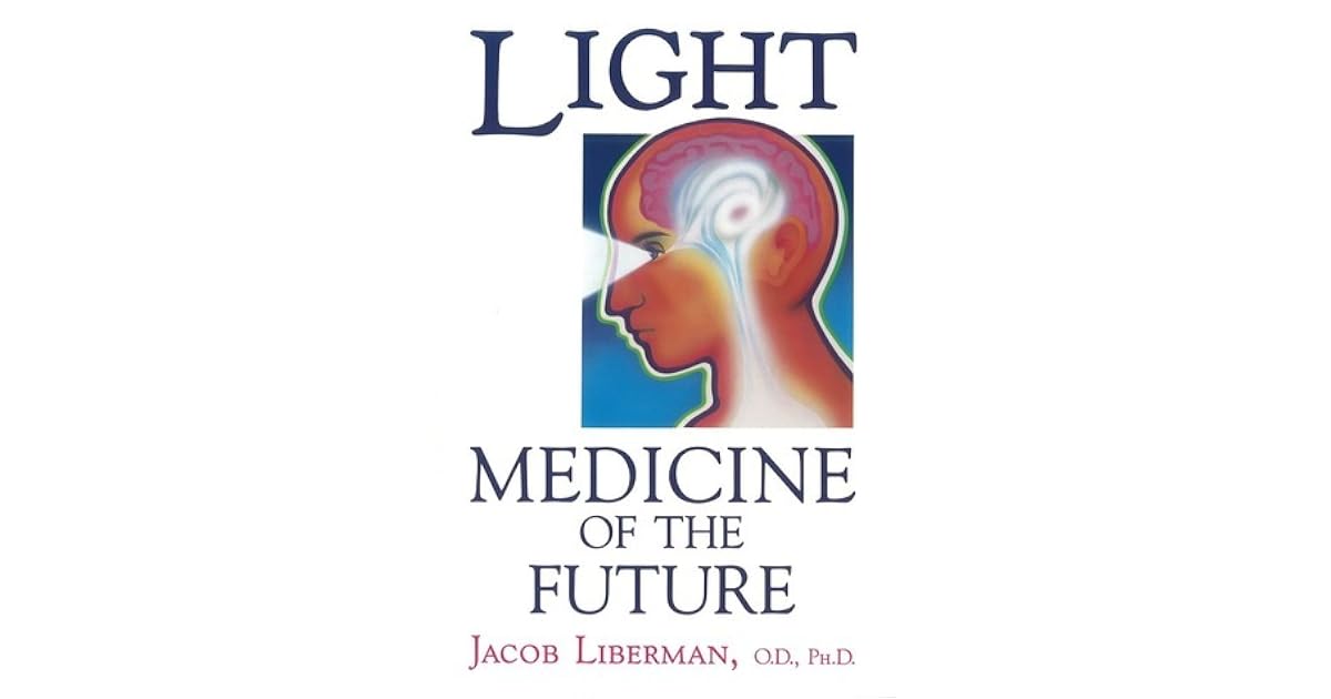 Light: Medicine of the Future: How We Can Use It to Heal Ourselves NOW ...