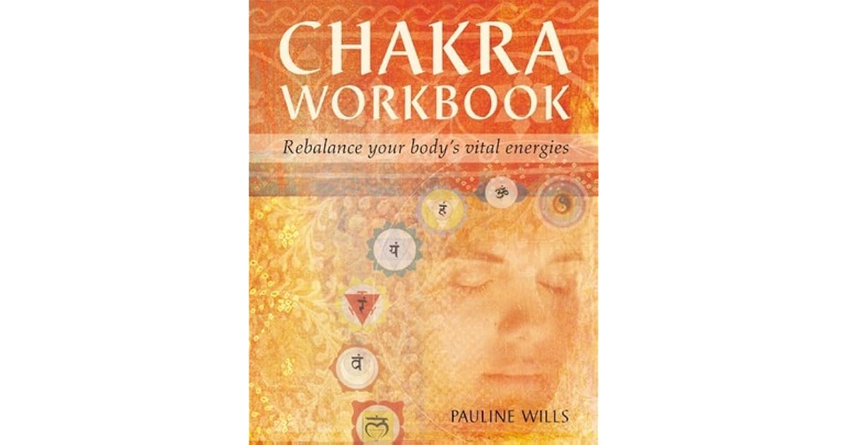 Chakra Workbook: Rebalance Your Body's Vital Energies by Pauline Wills