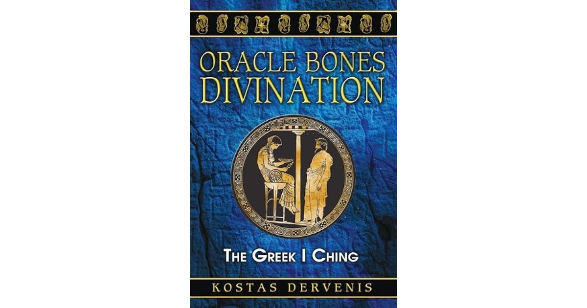 Oracle Bones Divination: The Greek I Ching by Kostas Dervenis