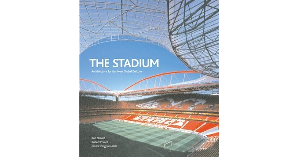 The Stadium: Architecture for the New Global Culture by Rod Sheard