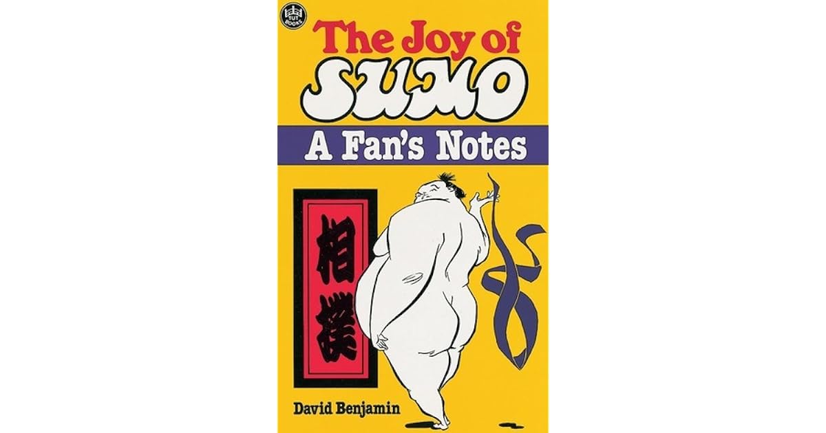 The Joy of Sumo: A Fan's Notes by David Benjamin