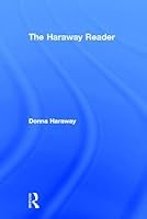 The Haraway Reader by Donna J. Haraway
