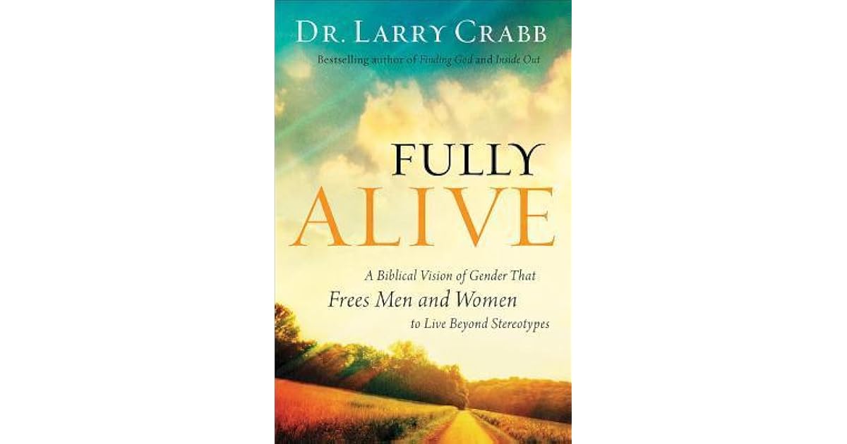 Fully Alive: A Biblical Vision of Gender That Frees Men and Women to ...