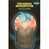 Programming the Human Biocomputer by John C. Lilly