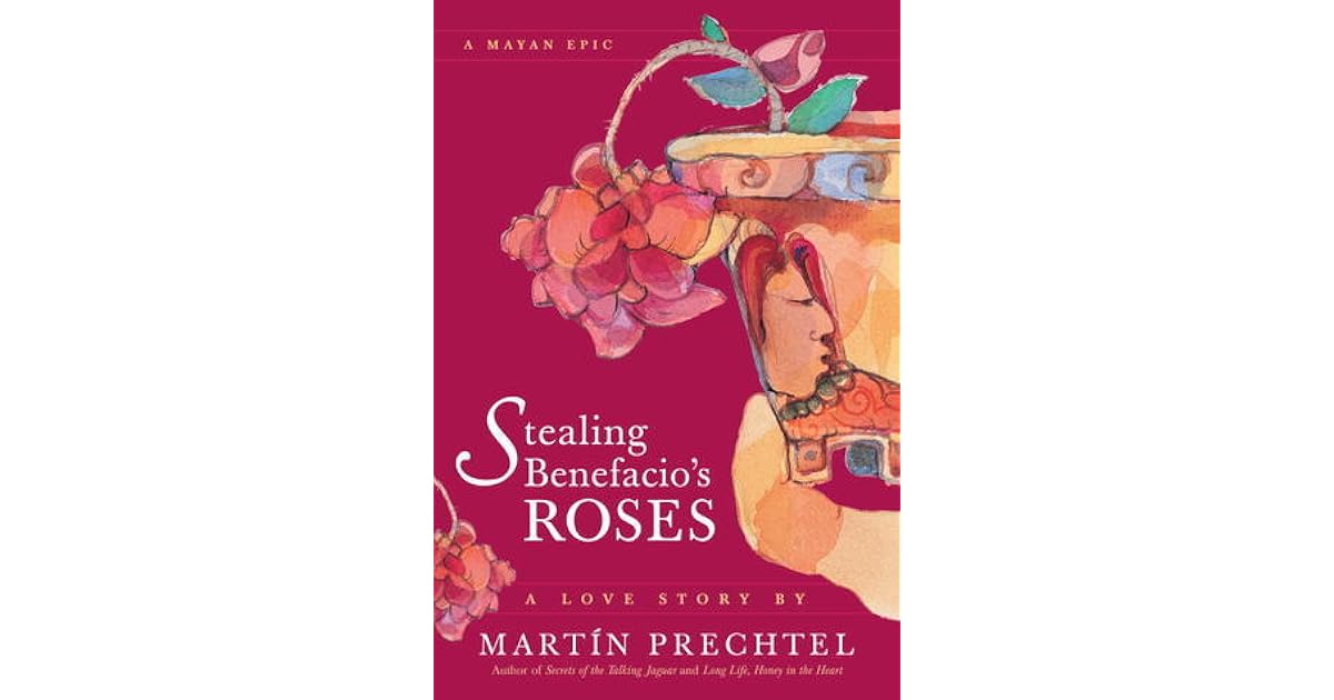 Stealing Benefacio's Roses by Martin Prechtel