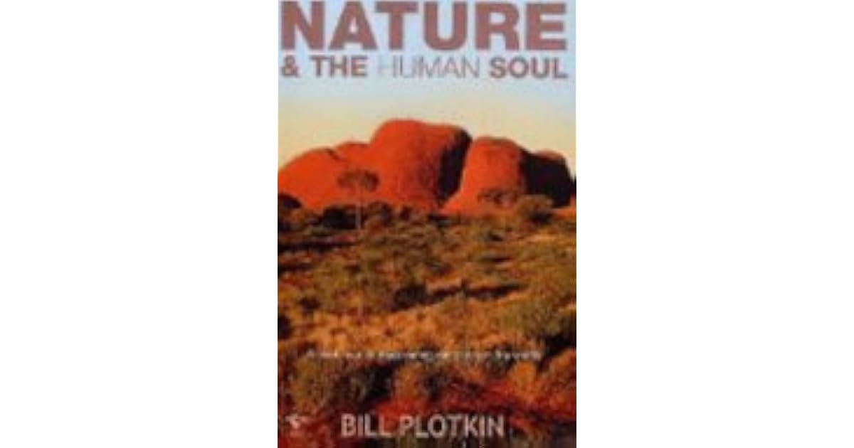 Nature and the Human Soul: A Road Map to Discovering Our Place in the ...