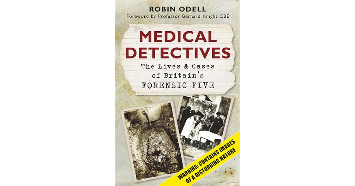 Medical Detectives: The Lives & Cases of Britain's Forensic Five by ...