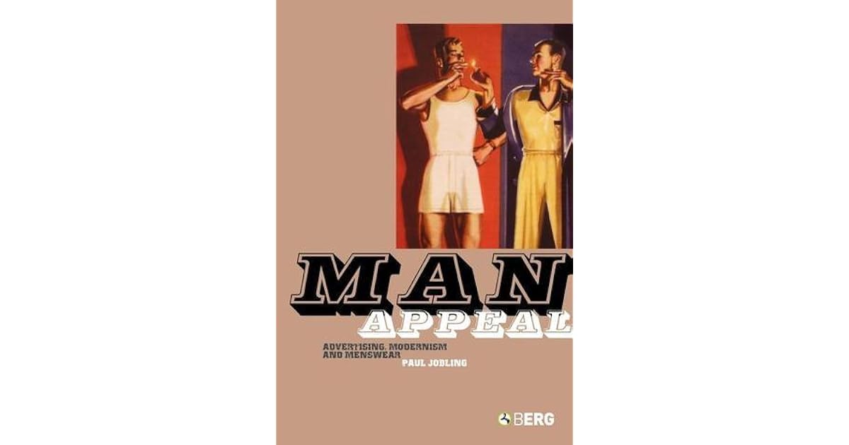 Man Appeal: Advertising, Modernism and Menswear by Paul Jobling