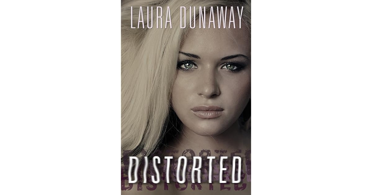 Distorted by Laura Dunaway