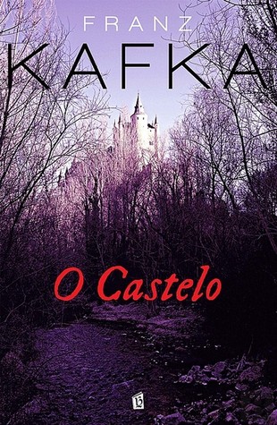 O Castelo by Franz Kafka