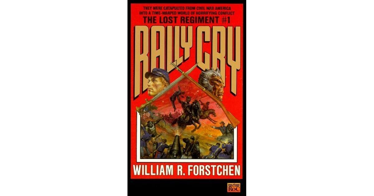 Rally Cry (Lost Regiment #1) by William R. Forstchen
