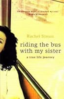 Riding the Bus with My Sister: A True Life Journey by Rachel Simon